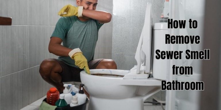 How to Remove Sewer Smell from Bathroom: Freshen Up Fast!